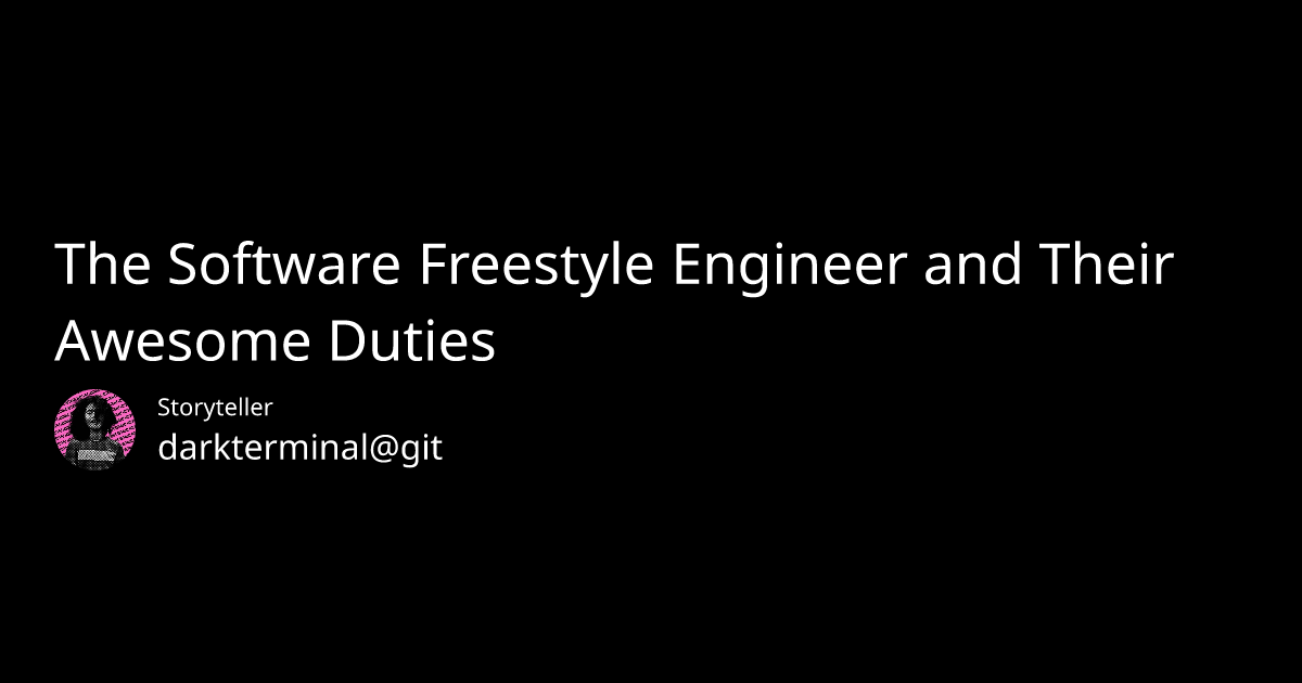 The Software Freestyle Engineer and Their Awesome Duties - Dev Talks at .darkterminal